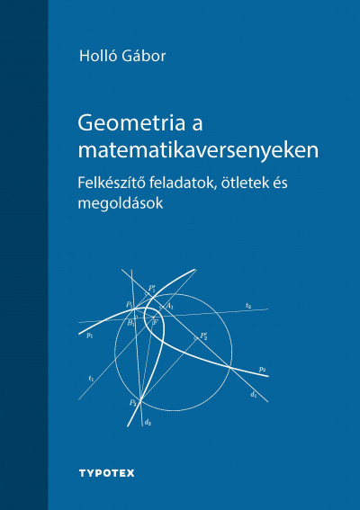 Könyv: Geometria a matematikaversenyeken (Holló Gábor)