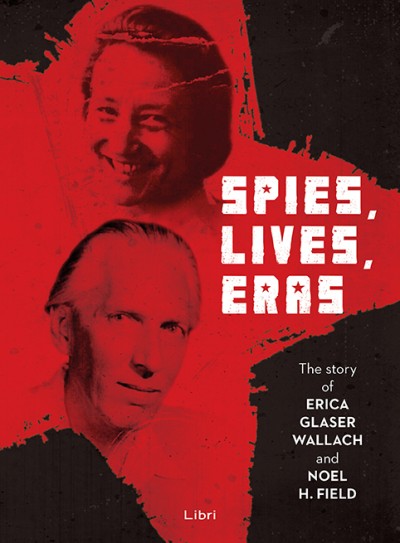 Majtényi György: Spies, Lives and Eras - The Story of Erica Glaser ...